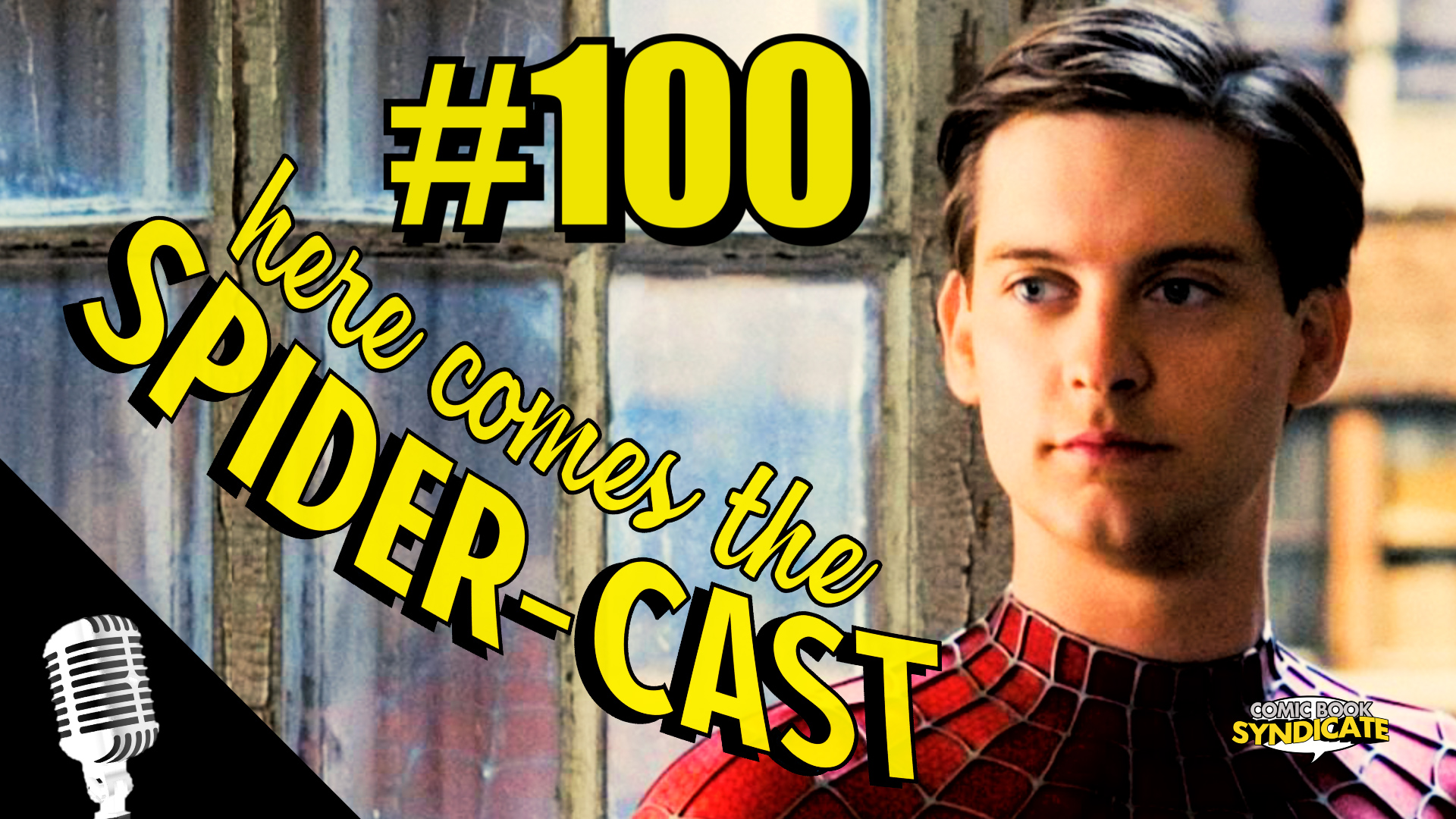 Here Comes The Spider-Cast #100 | Best & Worst + Spider-Man (2002) film ...